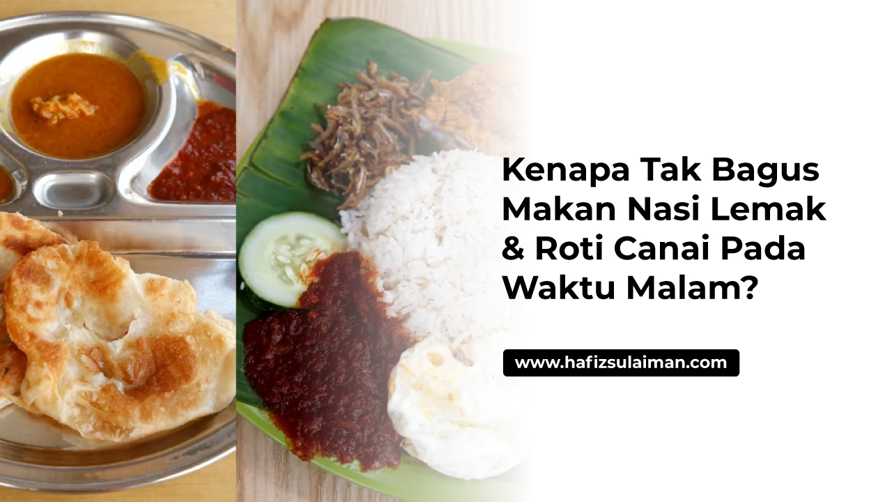 Kenapa Tak Bagus Makan Nasi Lemak Dan Roti Canai Malam-Malam? – Dr ...